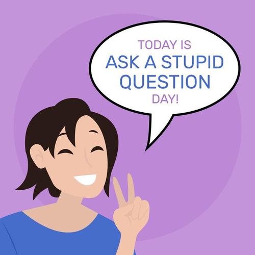 September 30 is Ask a Stupid Question Day - Foster Folly News